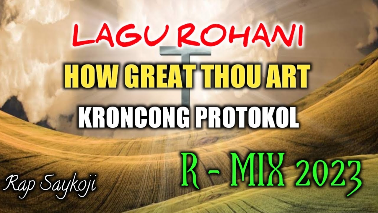 Dj Rohani ️HOW GREAT THOU ART vt Rap Saykoji Disciples 💥Versi Kroncong ...