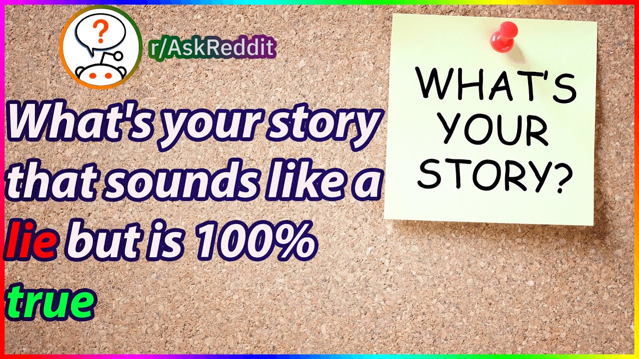 What's your story that sounds like a lie but is 100% true? (r/askreddit ...