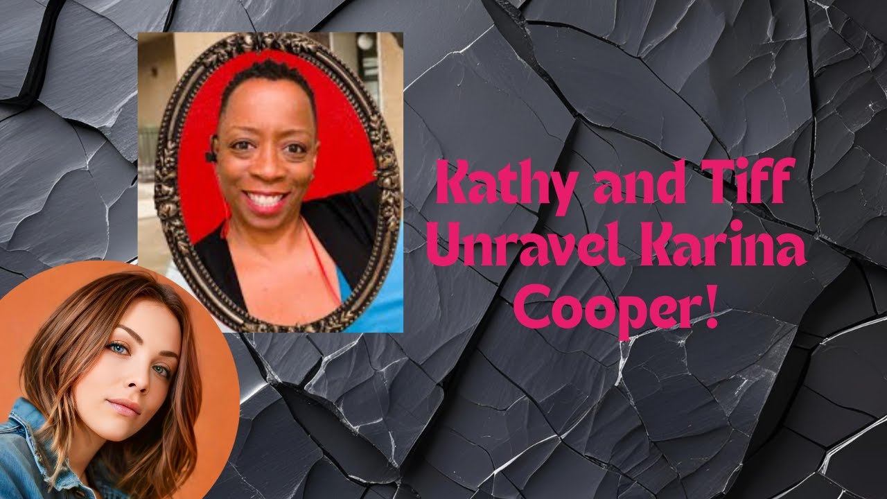 Kathy and Tiff unravel Karina Cooper! - YouTube