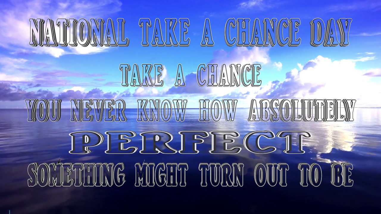HAPPY NATIONAL TAKE A CHANCE DAY - YouTube