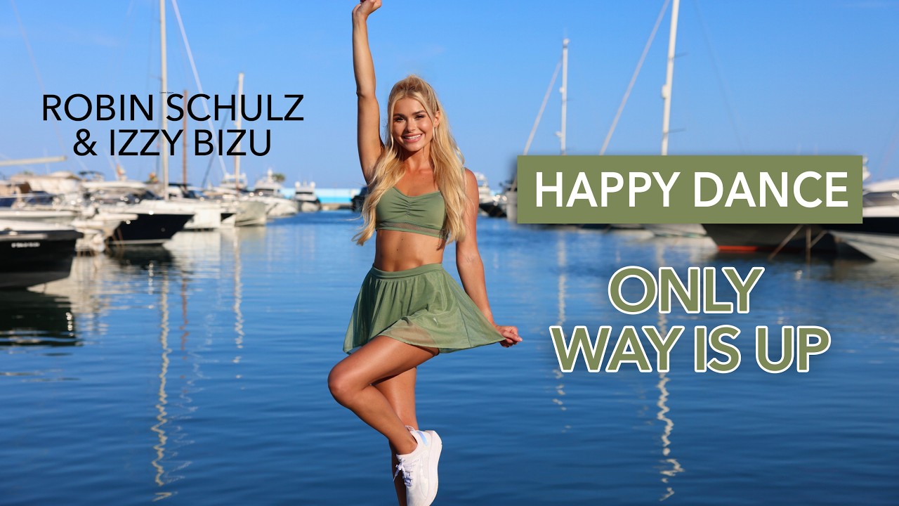 ONLY WAY IS UP - Robin Schulz ft. Izzy Bizu I Happy Dance, Warm Up, Mood Booster - YouTube