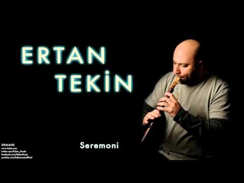 Ertan Tekin - Seremoni  [ Demans © 2012 Kalan Müzik ]