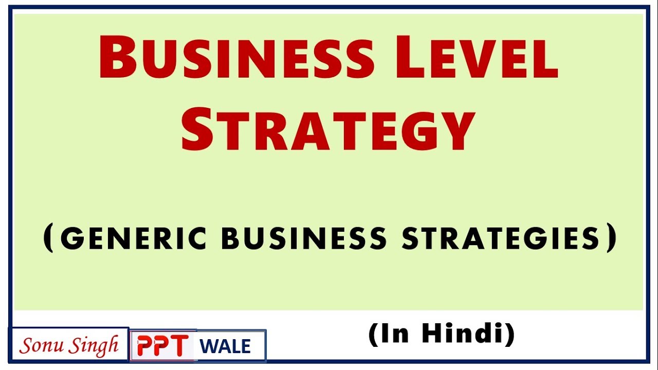 BUSINESS LEVEL STRATEGY IN HINDI Porter s Generic Strategies business-level-strategy-in-hindi-porter-s-generic-strategies