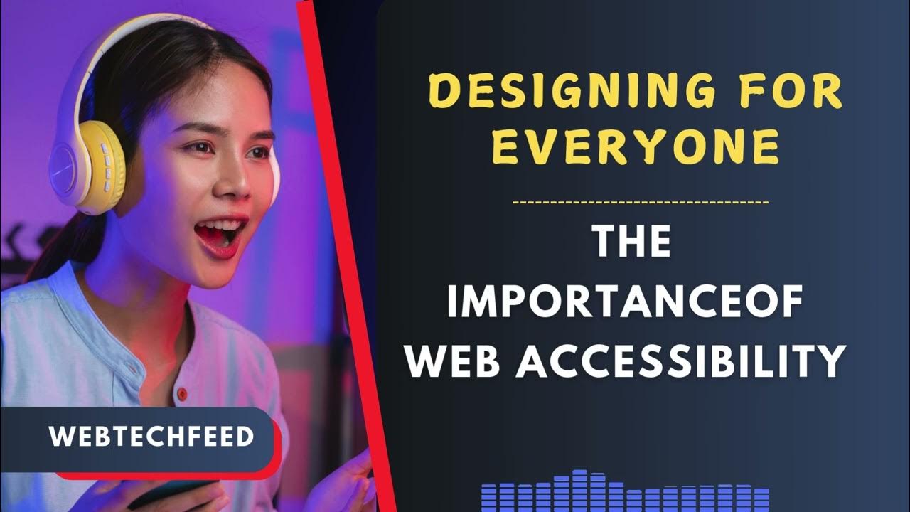 Designing for Everyone: The Importance of Web Accessibility - YouTube