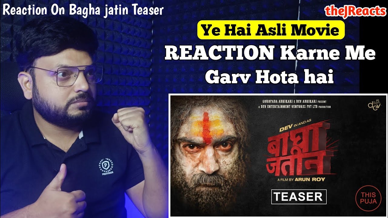 Bagha Jatin | Official Teaser | REACTION | Dev | Arun Roy | theJReacts - YouTube