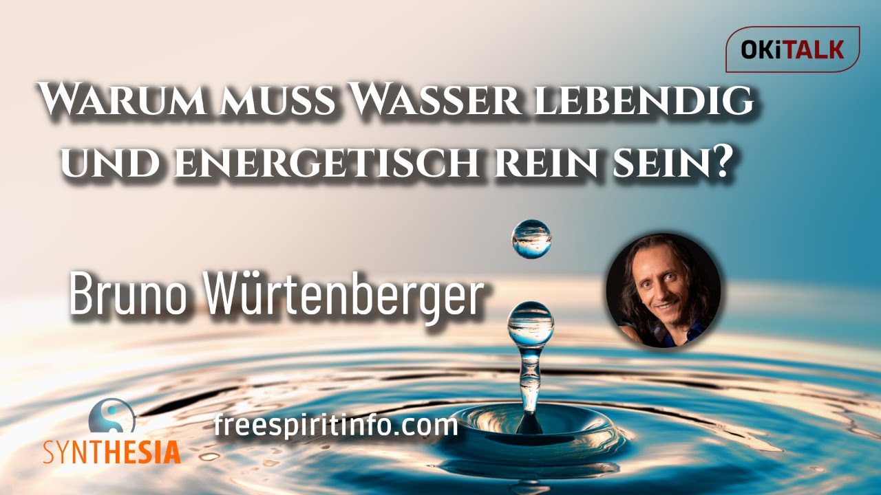Bruno Würtenberger - Warum muss Wasser lebendig und energetisch rein ...