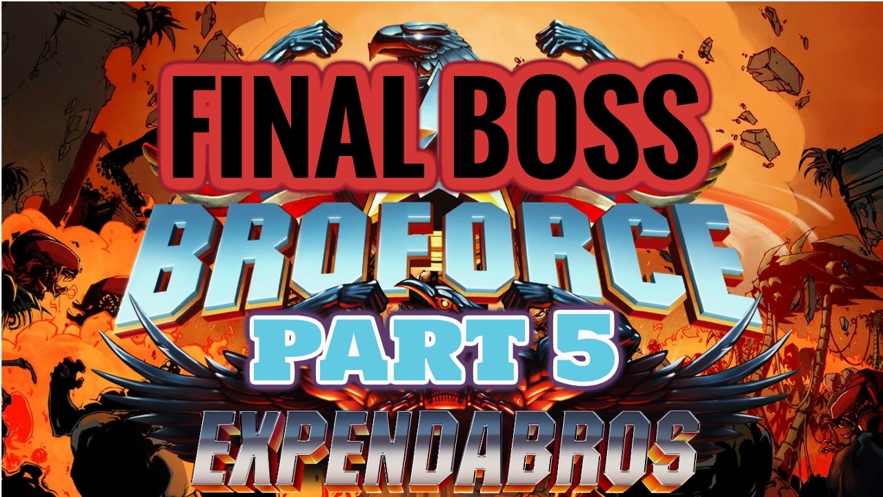 The Expendabros ( bro army) Gameplay Walkthrough FINAL BOSS MISSION ...