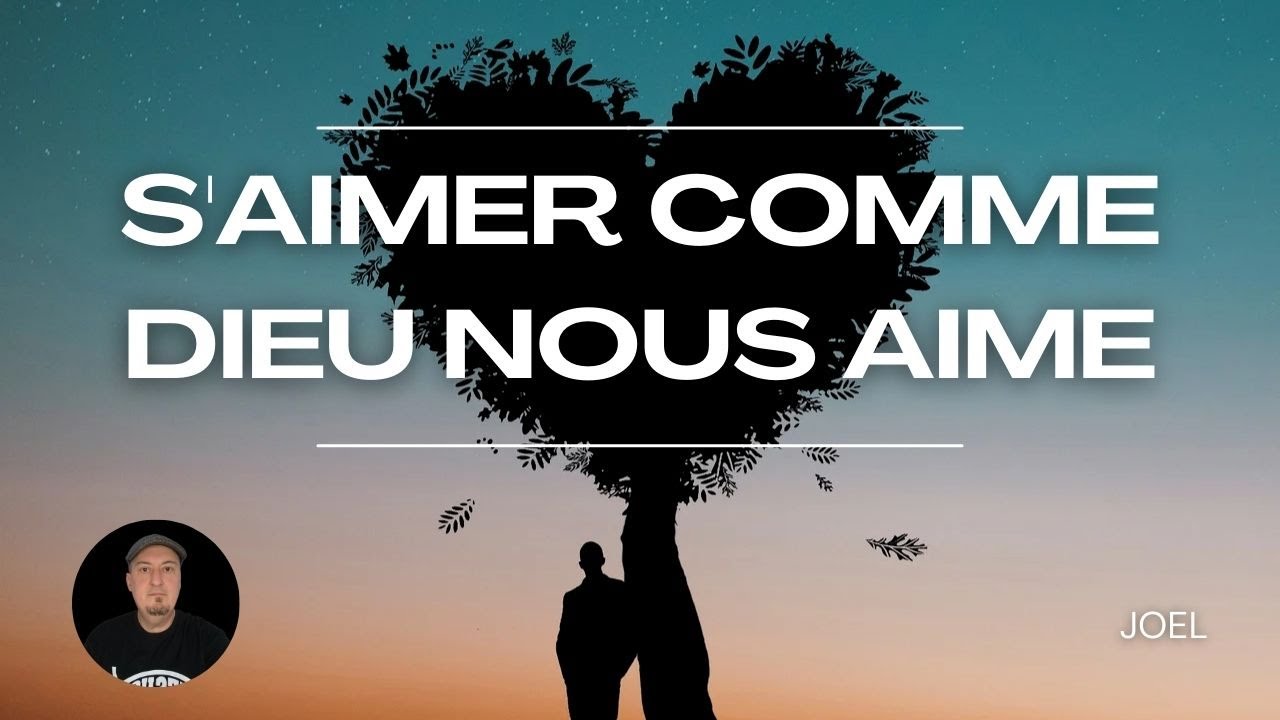 S'AIMER COMME DIEU NOUS AIME. - YouTube