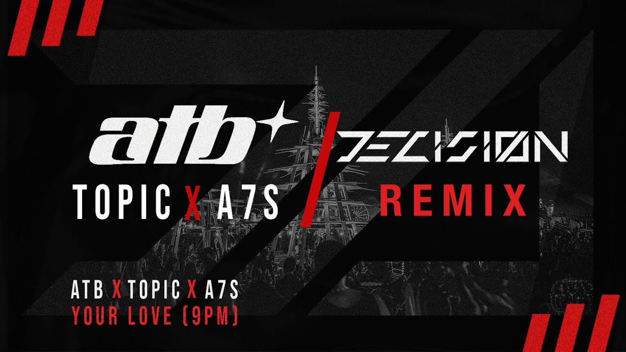 ATB, Topic, A7S - Your Love (9PM) (DECISIØN Remix) - YouTube