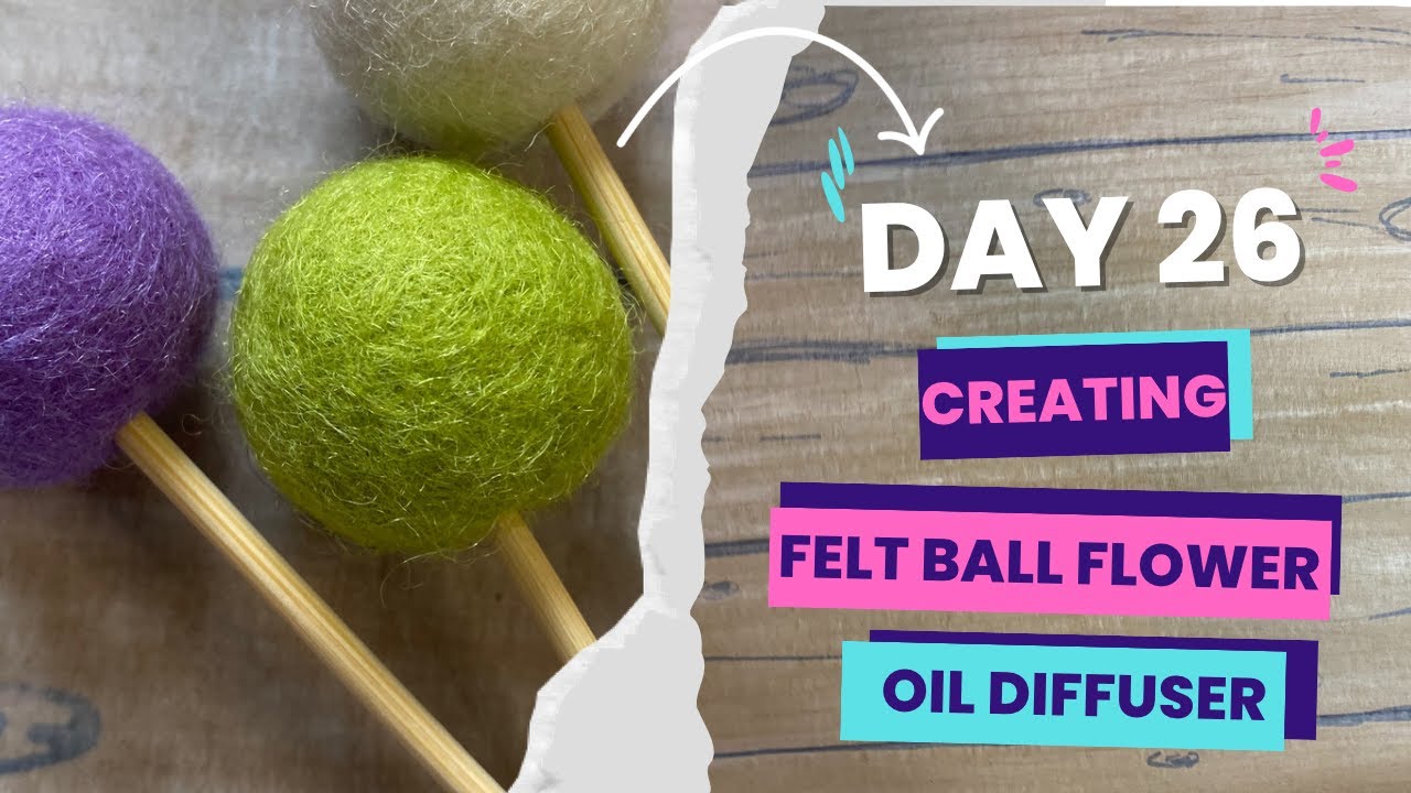 Day 26 -Super Easy Felt-ball flower Essential oil diffuser - YouTube