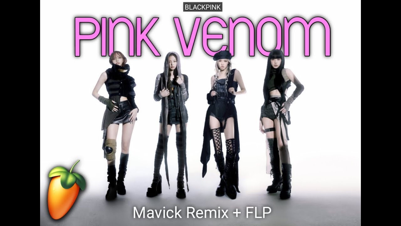 BLACKPINK - Pink Venom (Mavick Remix) + FLP - YouTube