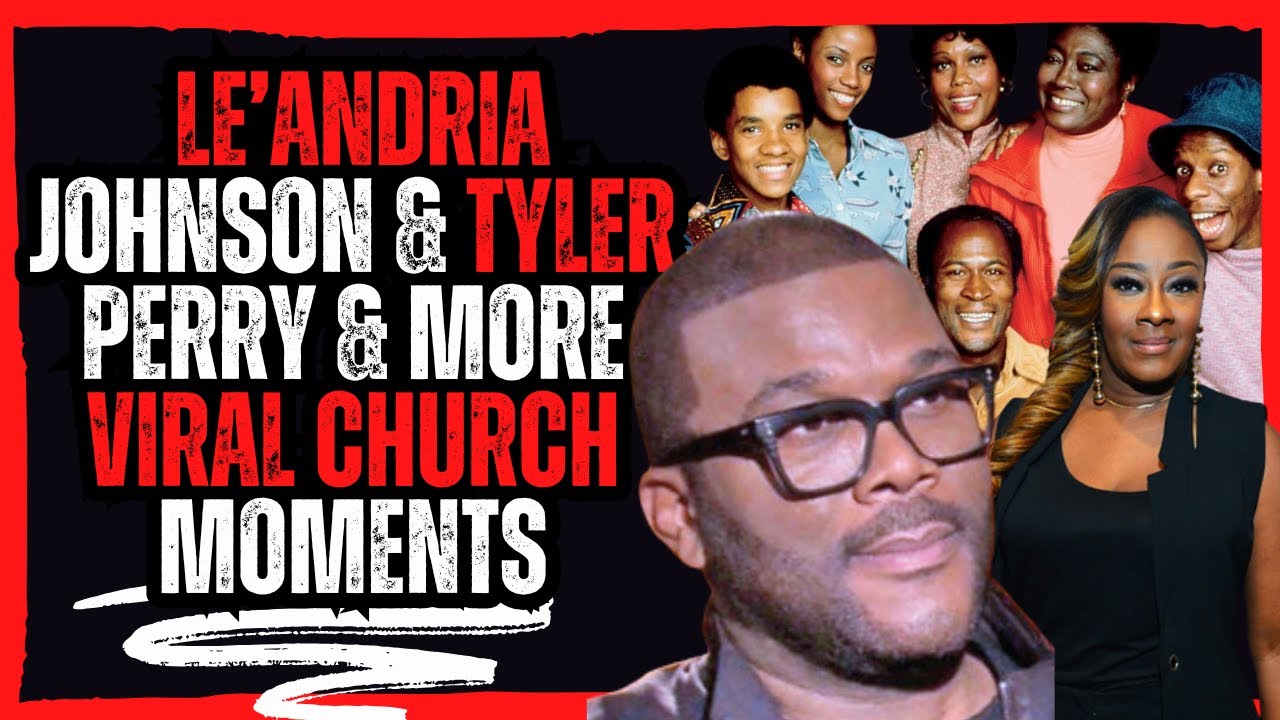 Le’Andria Johnson & Tyler Perry & more viral church moments! - YouTube