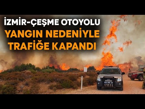 İzmir-Çeşme otoyolu yangın nedeniyle trafiğe kapandı