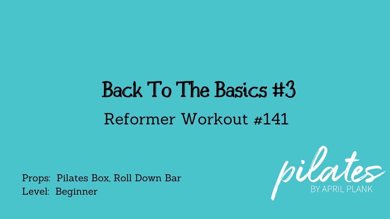 Back To The Basics #3 - Reformer Workout #141 (Pilates Box, Roll Down ...