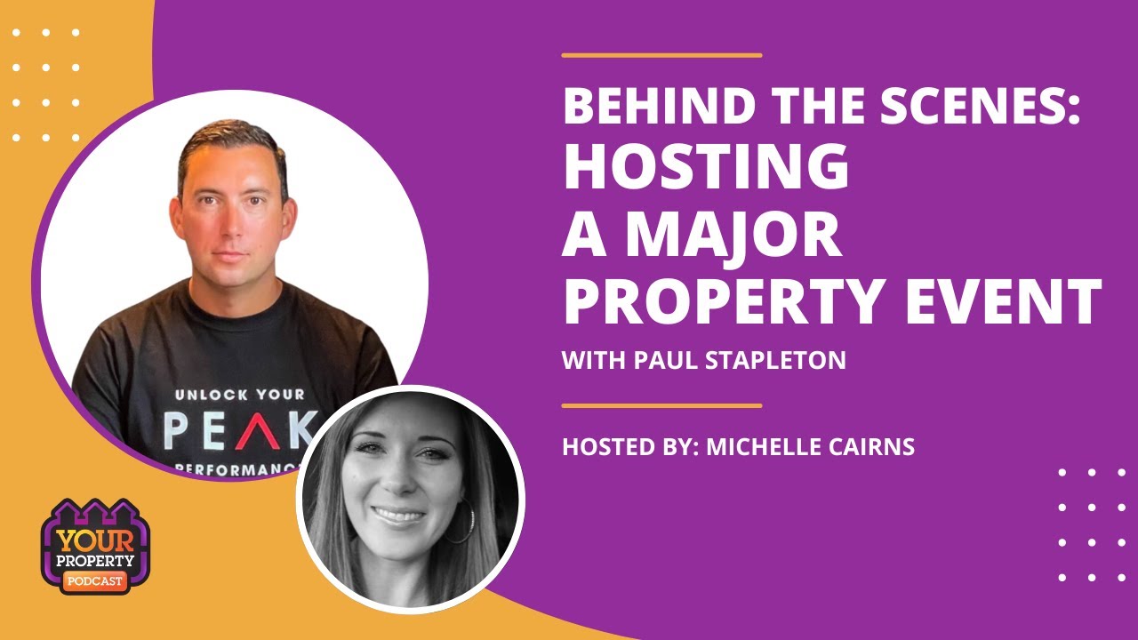 Behind the Scenes: Hosting a Major Property Event with Paul Stapleton ...