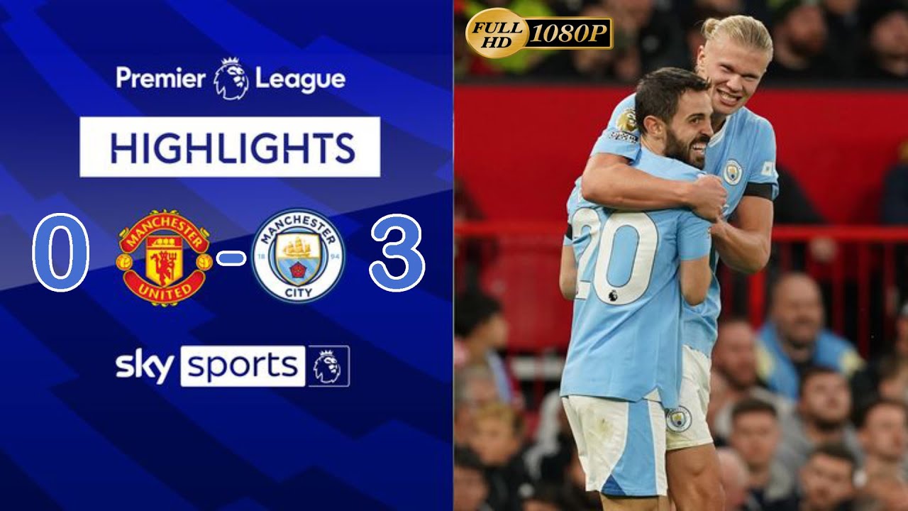 MAN UNITED 0 - 3 MAN CITY || PREMIER LEAGUE 2023 HIGHLIGHTS - YouTube