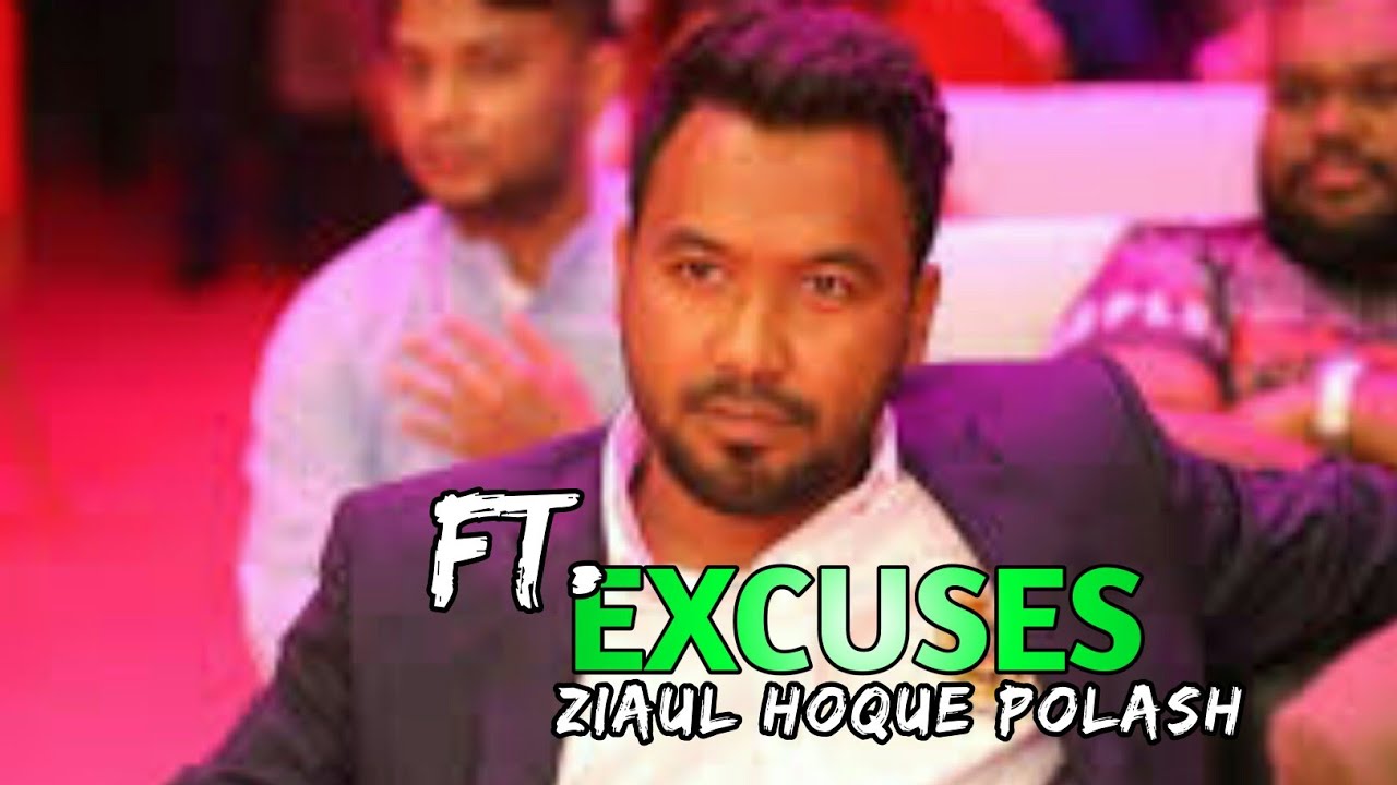 EXCUSES Ft. Ziaul Hoque Polash ||@ZiaulHoquePolashOfficial edit ...