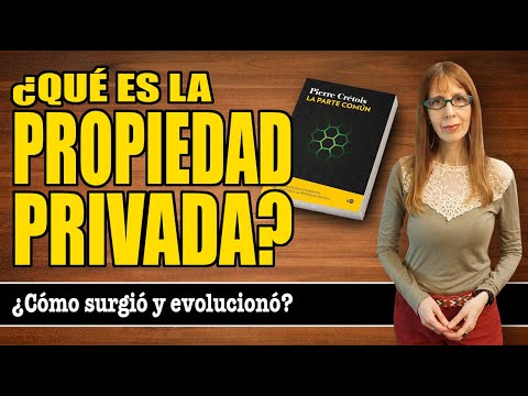 ¿Qué es la propiedad privada? ¿Cómo surgió y evolucionó?