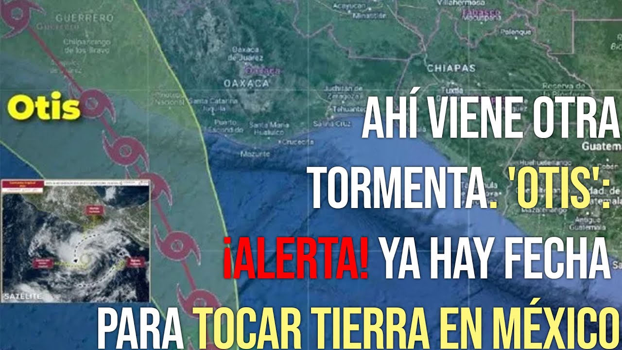 Ahí viene otra tormenta. 'Otis': ¡ALERTA! Ya hay FECHA para tocar ...
