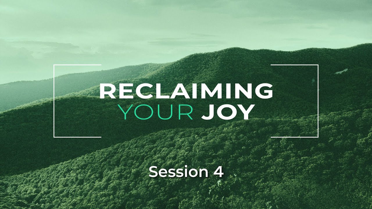 Session 4 / Reclaiming Your Joy Small Group Lessons - YouTube