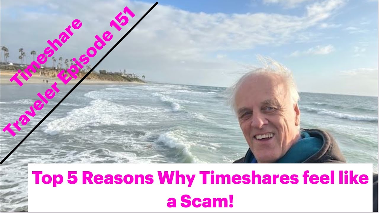 Timeshare Traveler Episode 151... Top 5 Reasons Why timeshares feel ...