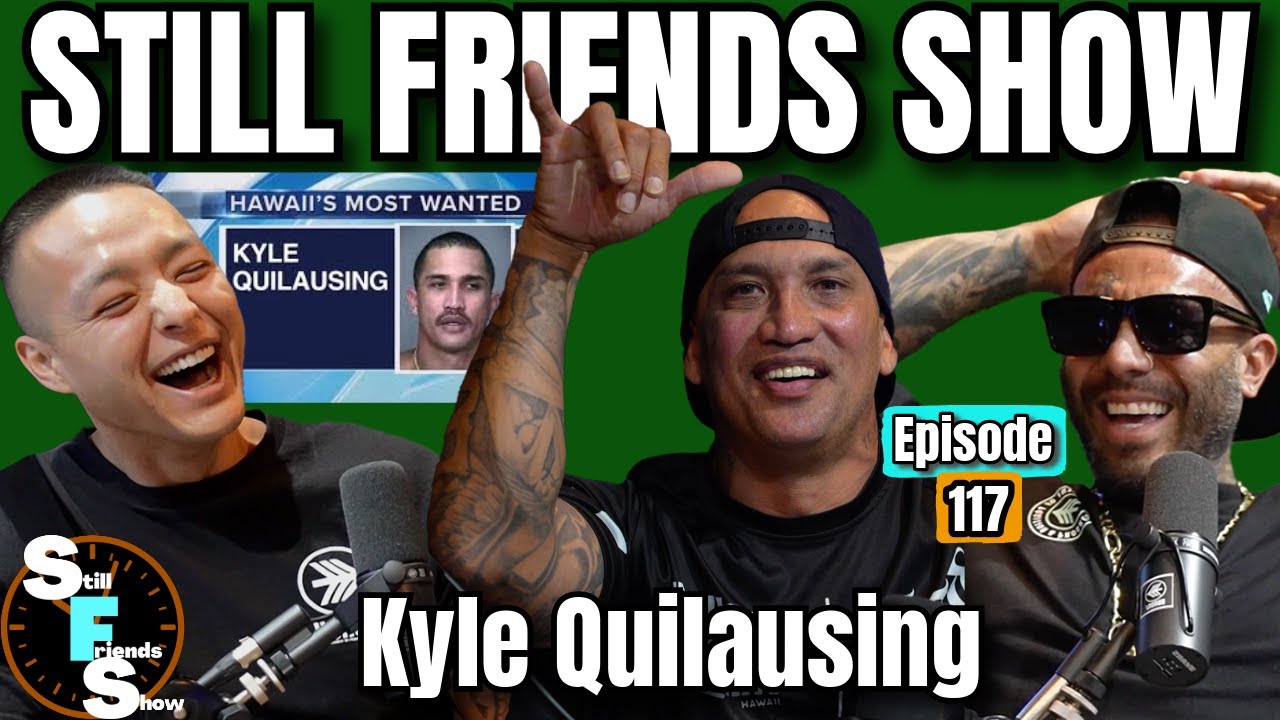 Hawaii's Most Wanted Kyle Quilausing | Still Friends Show Ep.117 - YouTube