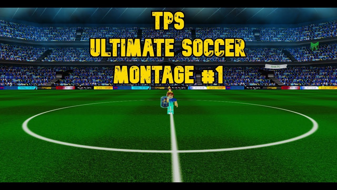 Roblox (TPS Ultimate Soccer) Montage #1 - YouTube