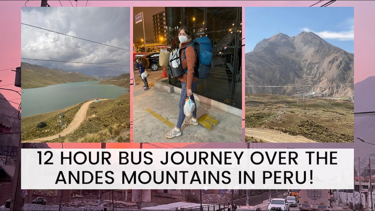 CROSSING THE ANDES MOUNTAINS IN PERU! 12 Hour Bus Journey! 2022 Travel ...
