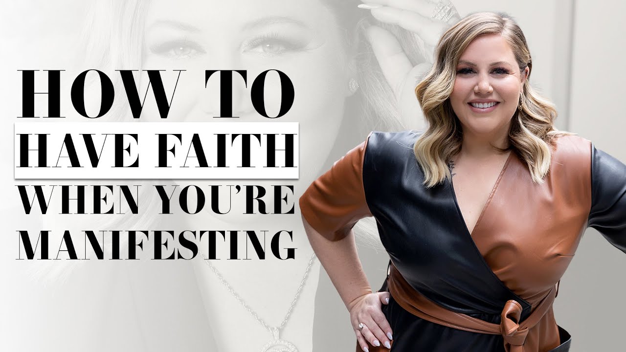 You Gotta Have Faith | How To Keep Faith Strong When Manifesting Your ...