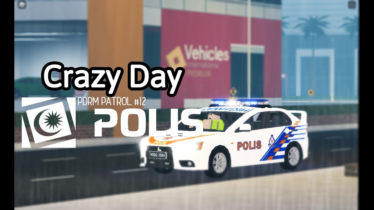 Crazy Day | PDRM PATROL #13 | ROBLOX BANDAR POLIS MYS | MALAYSIA - YouTube