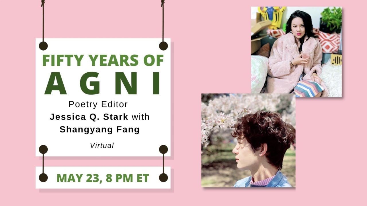 Fifty Years of AGNI: Poetry Editor Jessica Q. Stark with Shangyang Fang ...