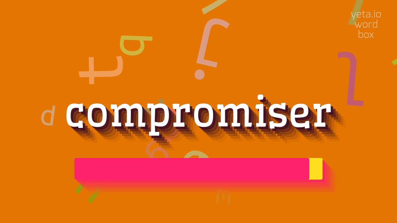 COMPROMISER - HOW TO SAY COMPROMISER? #compromiser - YouTube