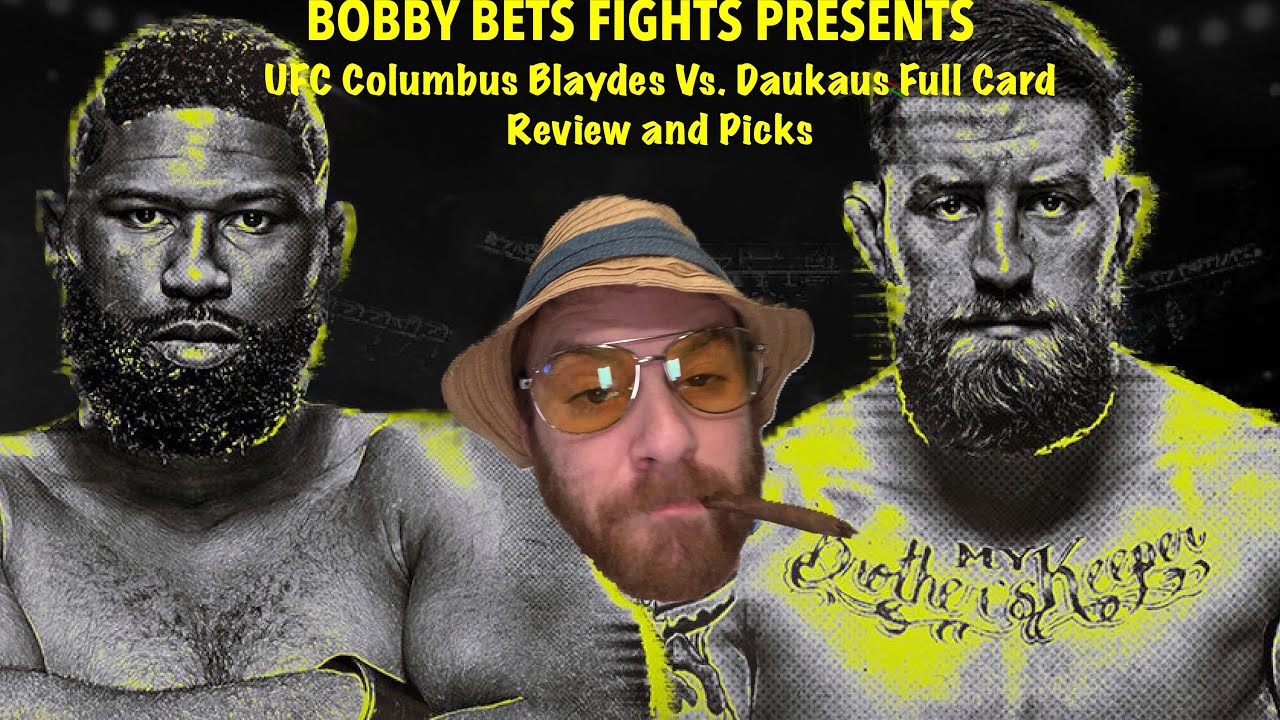 BOBBY BETS FIGHTS PRESENTS: UFC COLUMBUS BLAYDES VS DAUKAUS FULL CARD ...
