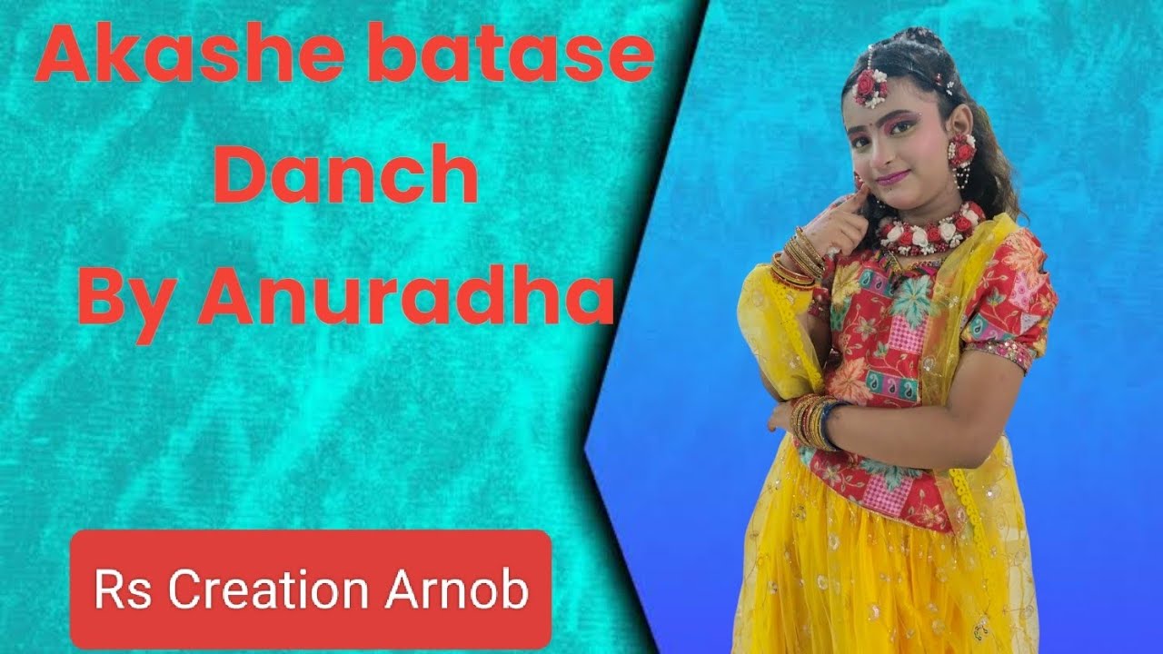 Akashe batase danch by Anuradha Sutradhar #RSCreationArnob - YouTube