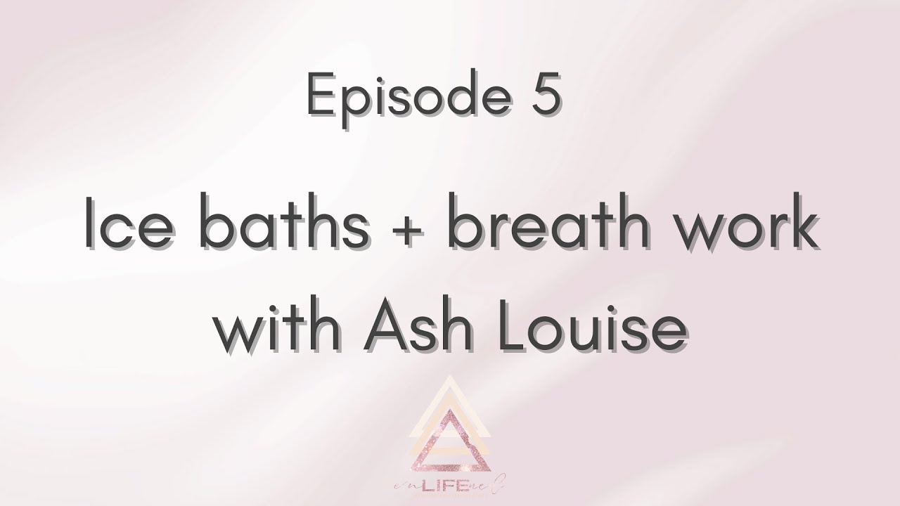 Episode 5 - Ice baths and breath work with Ash Louise - YouTube