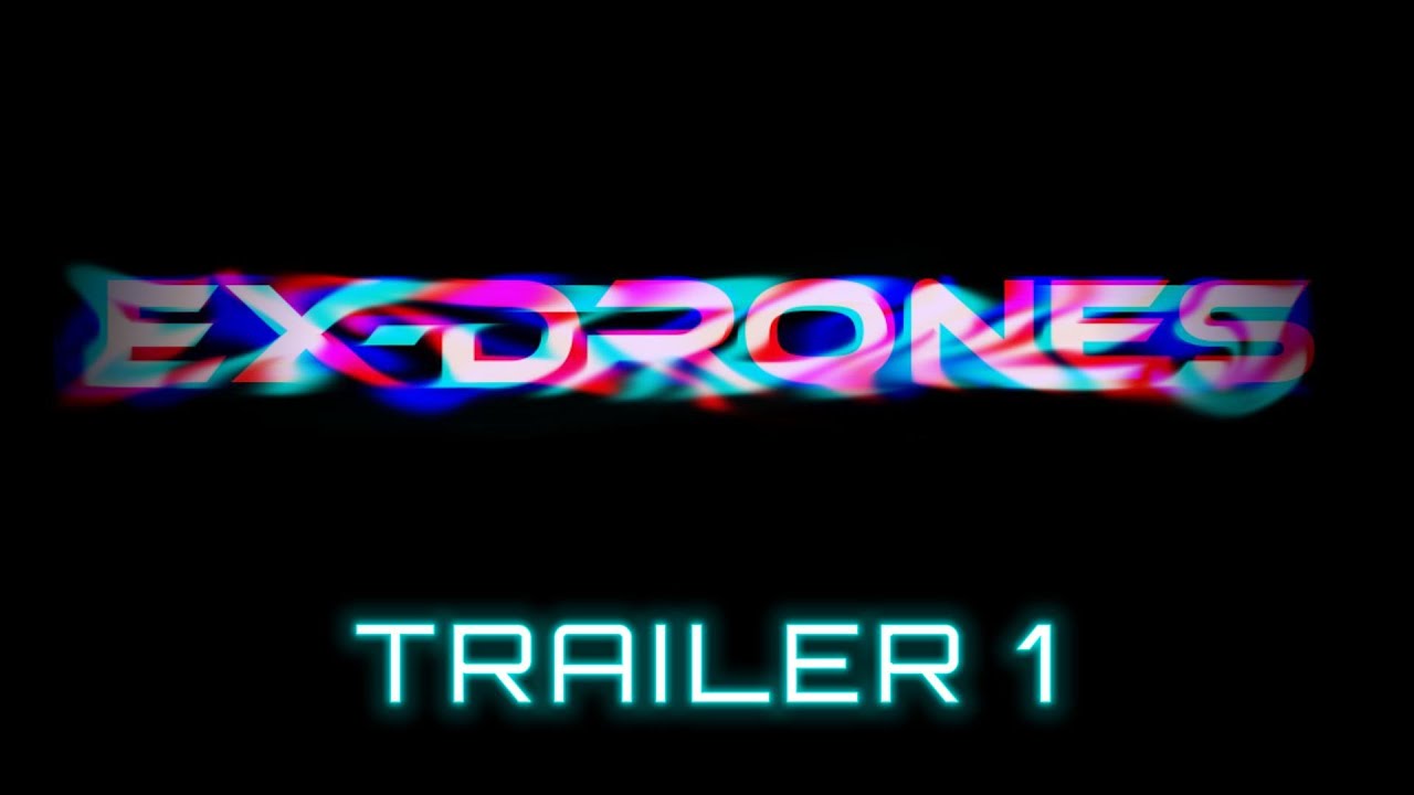EX-DRONES "The Next Generation" Trailer 1 - YouTube