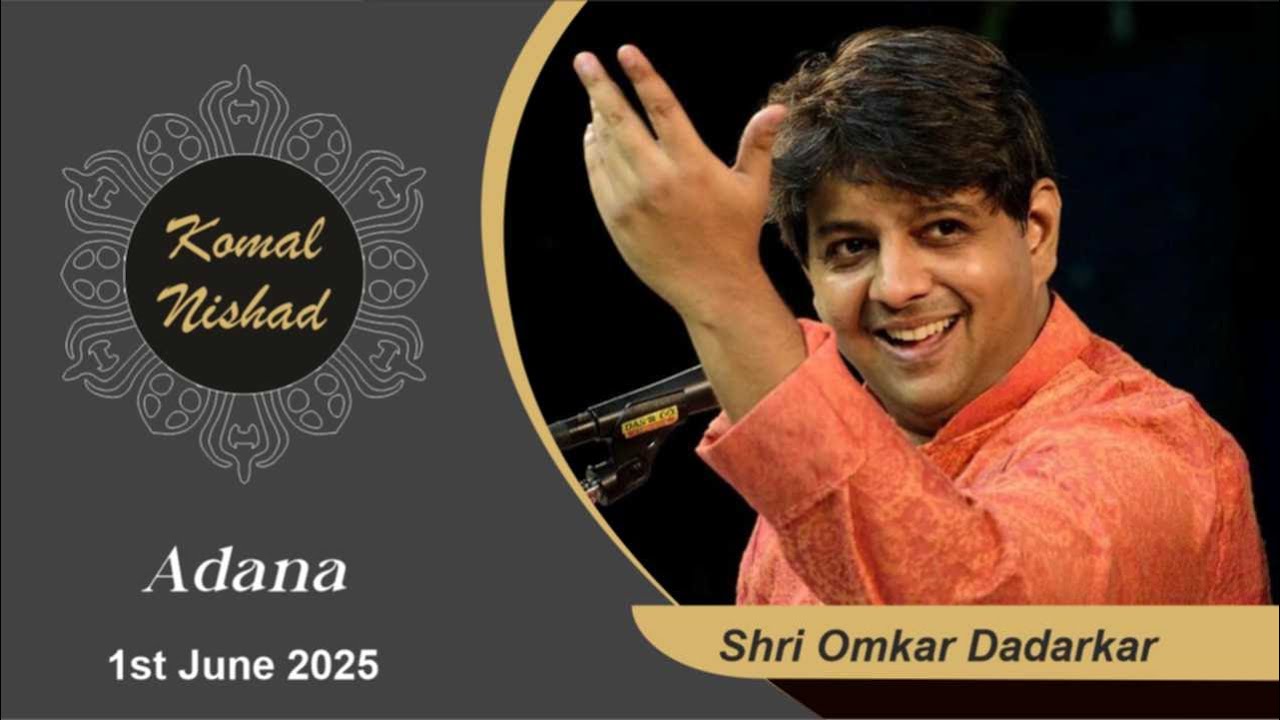 Raag Adana | Shri Omkar Dadarkar | Hindustani Classical Vocal | Komal ...