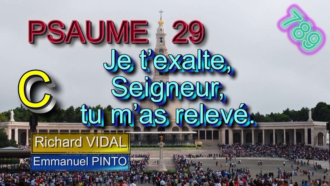 Psaume 29 - Je t'exalte Seigneur tu m'as relevé / Pâques - Richard ...