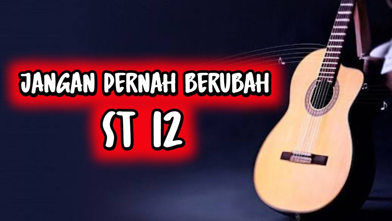 CHORD JANGAN PERNAH BERUBAH - ST 12 - YouTube