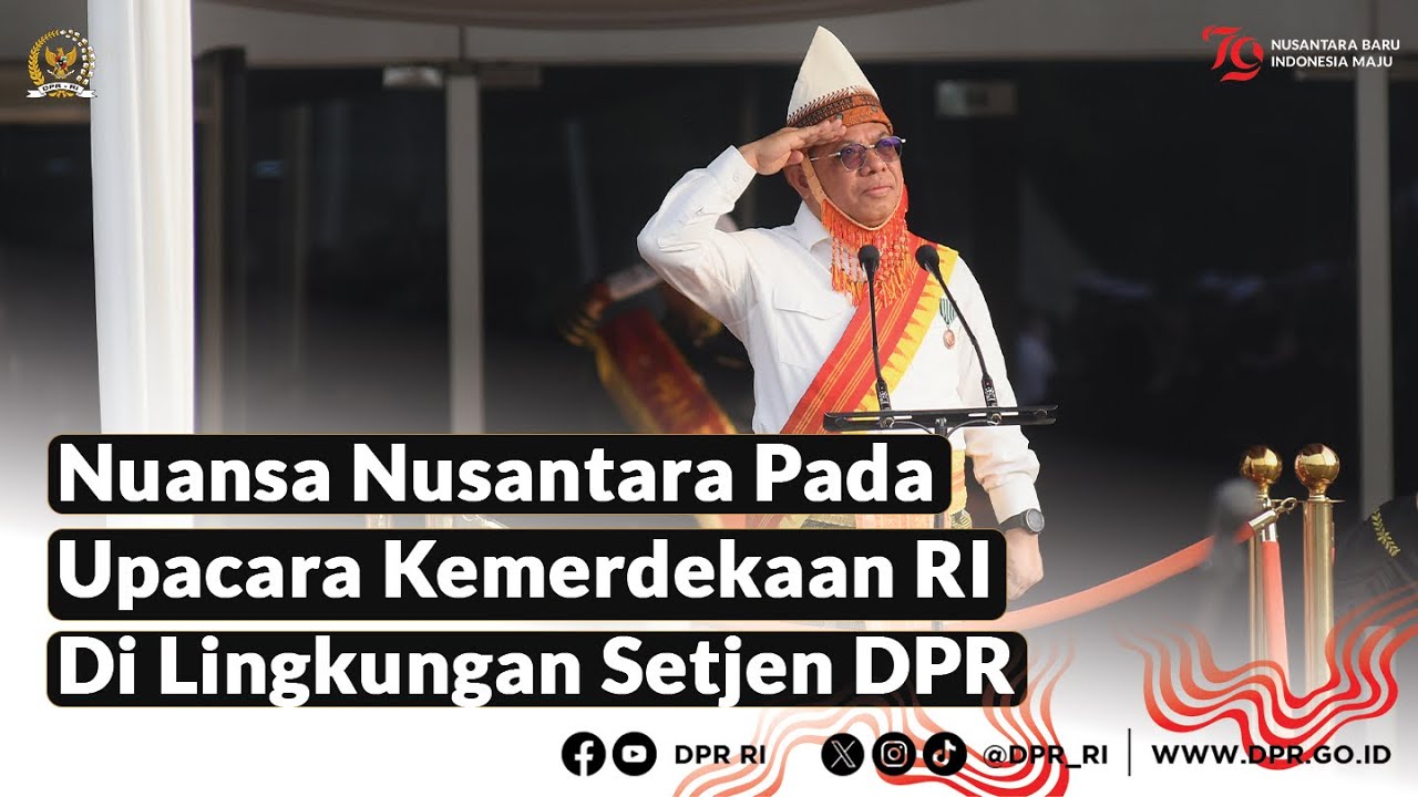 NUANSA NUSANTARA PADA UPACARA KEMERDEKAAN RI DI LINGKUNGAN SETJEN DPR ...