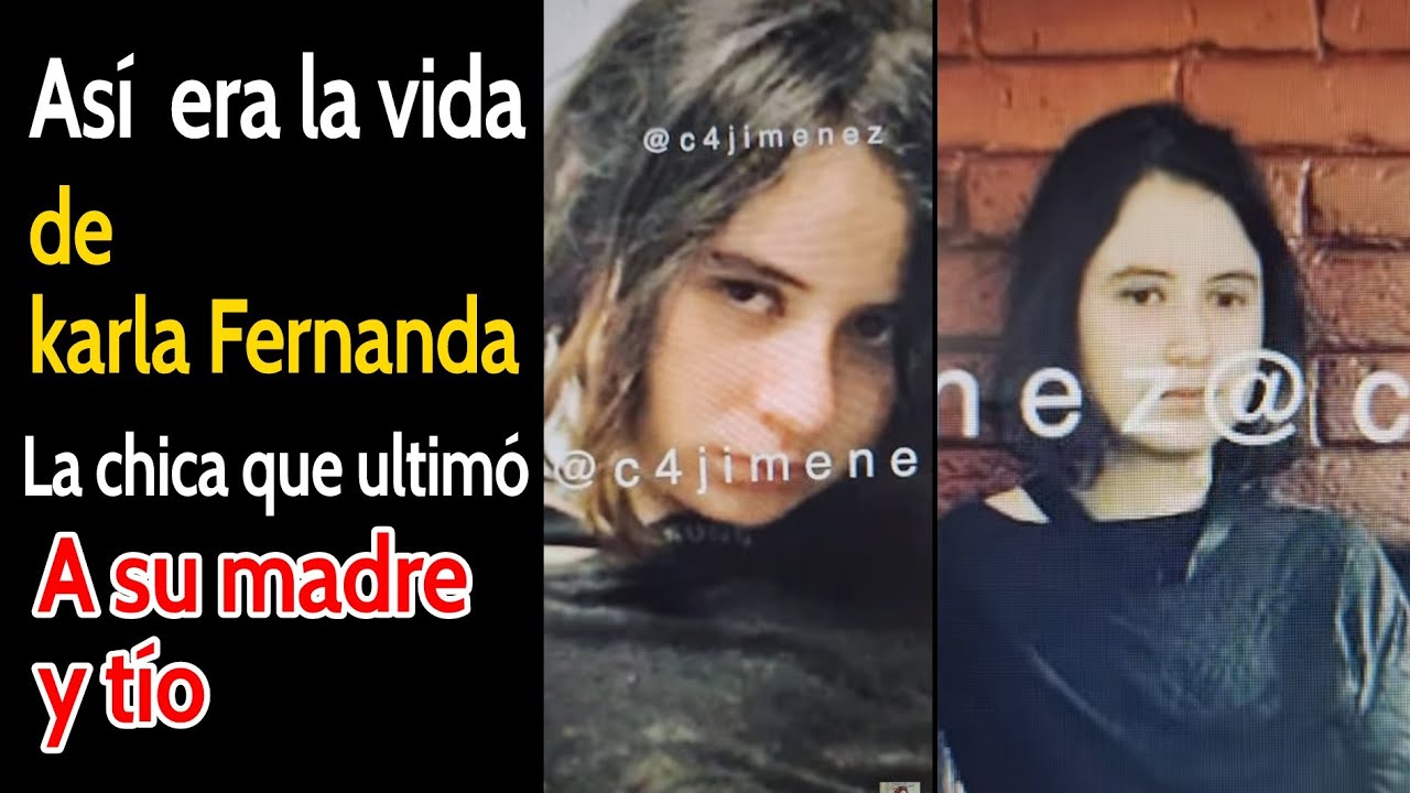 Asi era la vida de Karla Fernanda, la chica que ultimó a su mamá y tío ...