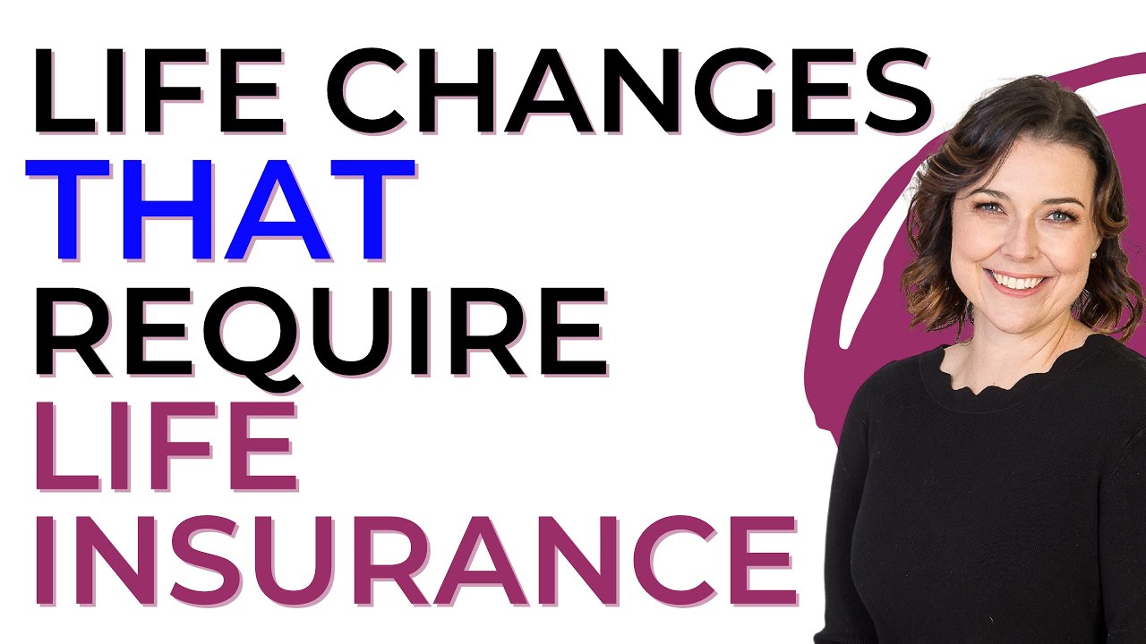 Life Changes That Require Life Insurance - And How To Ask! - YouTube