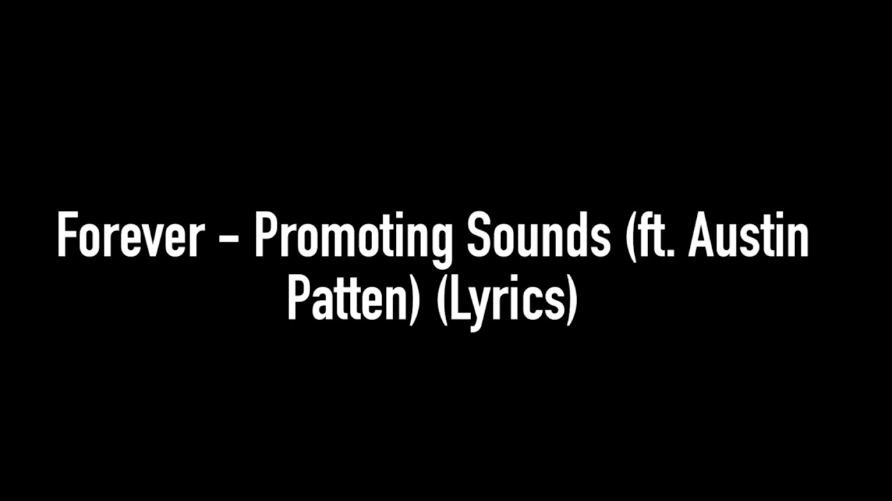 Promoting Sounds - Forever (ft. Austin Patten) (Lyrics) - YouTube