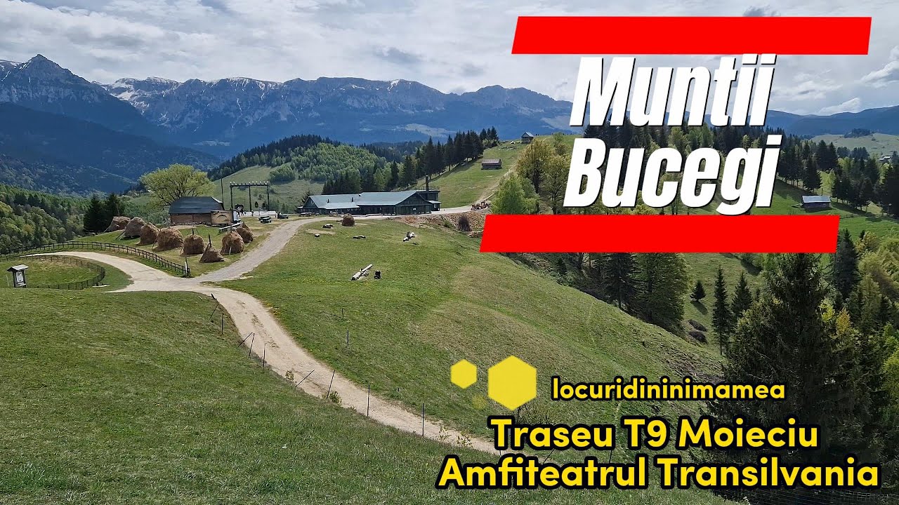 Traseul T9 Moieciu de Sus - Amfiteatrul Transilvania, sat Cheia, Brasov ...