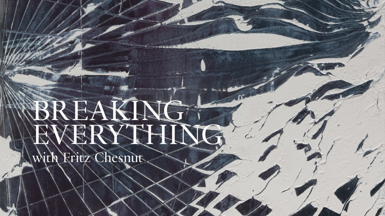 "Breaking Everything" with Artist Fritz Chesnut - YouTube
