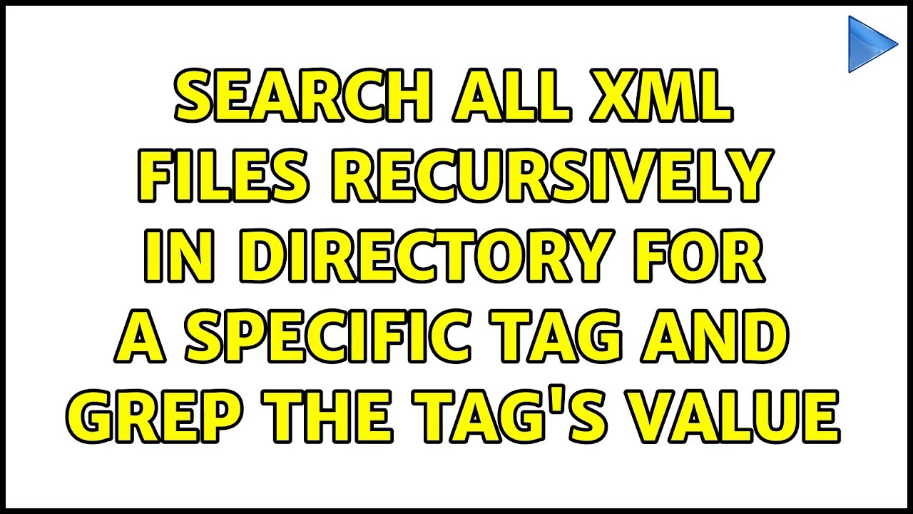 Search All Xml Files Recursively In Directory For A Specific Tag And