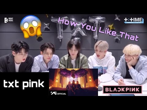 TXT Reacts To BLACKPINK ’How You Like That’ MV