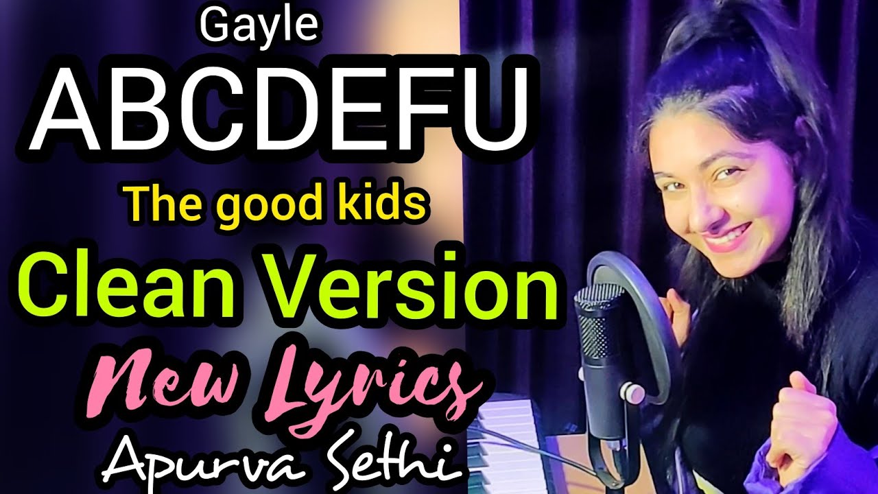Abcdefu Clean Version Lyrics Cover Gayle Playdate Abcdefg Cuz I abcdefu-clean-version-lyrics-cover-gayle-playdate-abcdefg-cuz-i