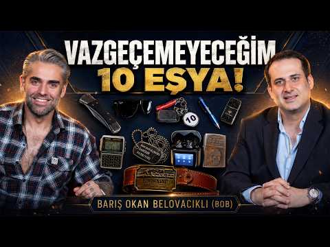 Vazgeçemediğim 10 Eşya | Barış Okan Belovacıklı @BarsOkanBelovacklı