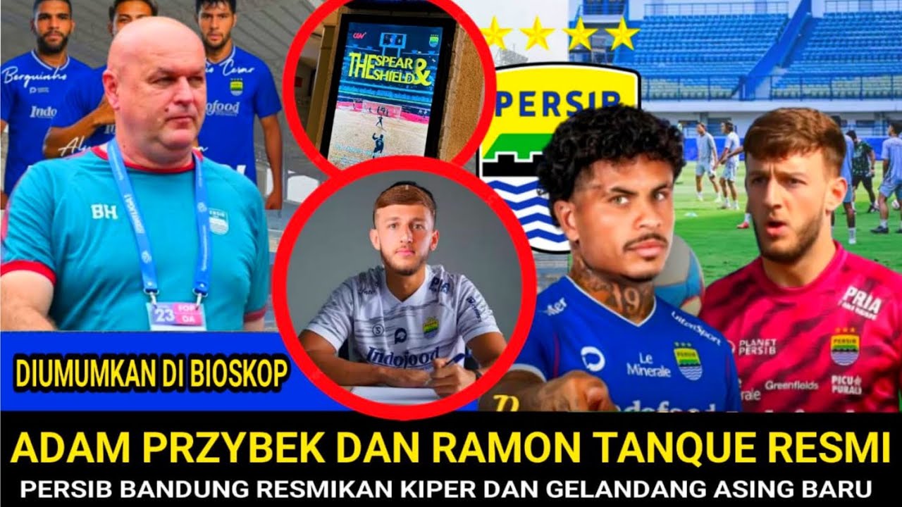 DONE DEAL DI BISOKOP! ADAM PRZYBEK Dan RAMON TANQUE Resmi Pemain Persib ...
